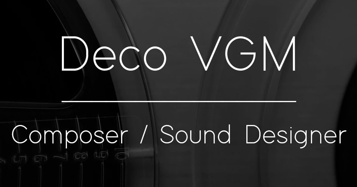 Game Composer / Sound Designer | Deco VGM | Portfolio